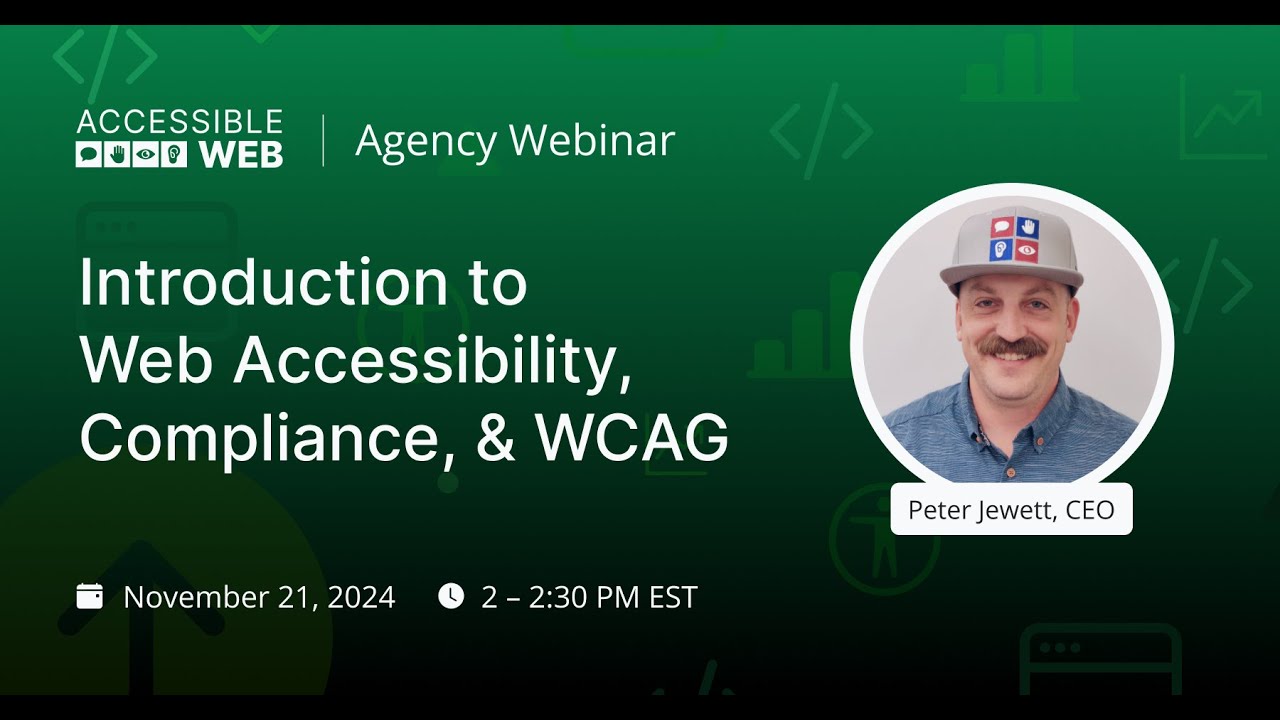 Introduction to Web Accessibility, Compliance, & WCAG | Accessible Web Webinar