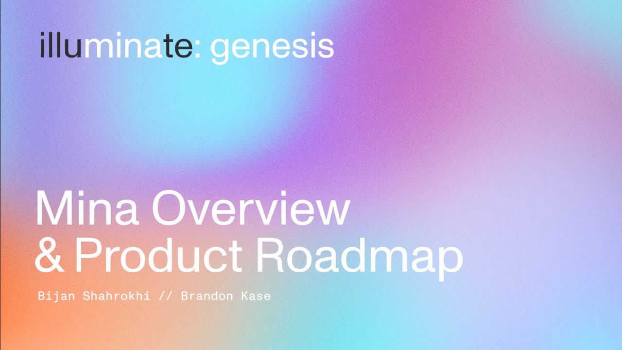 Mina Overview and Product Roadmap | Illuminate: Genesis Summit