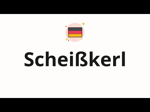 How to pronounce Scheißkerl