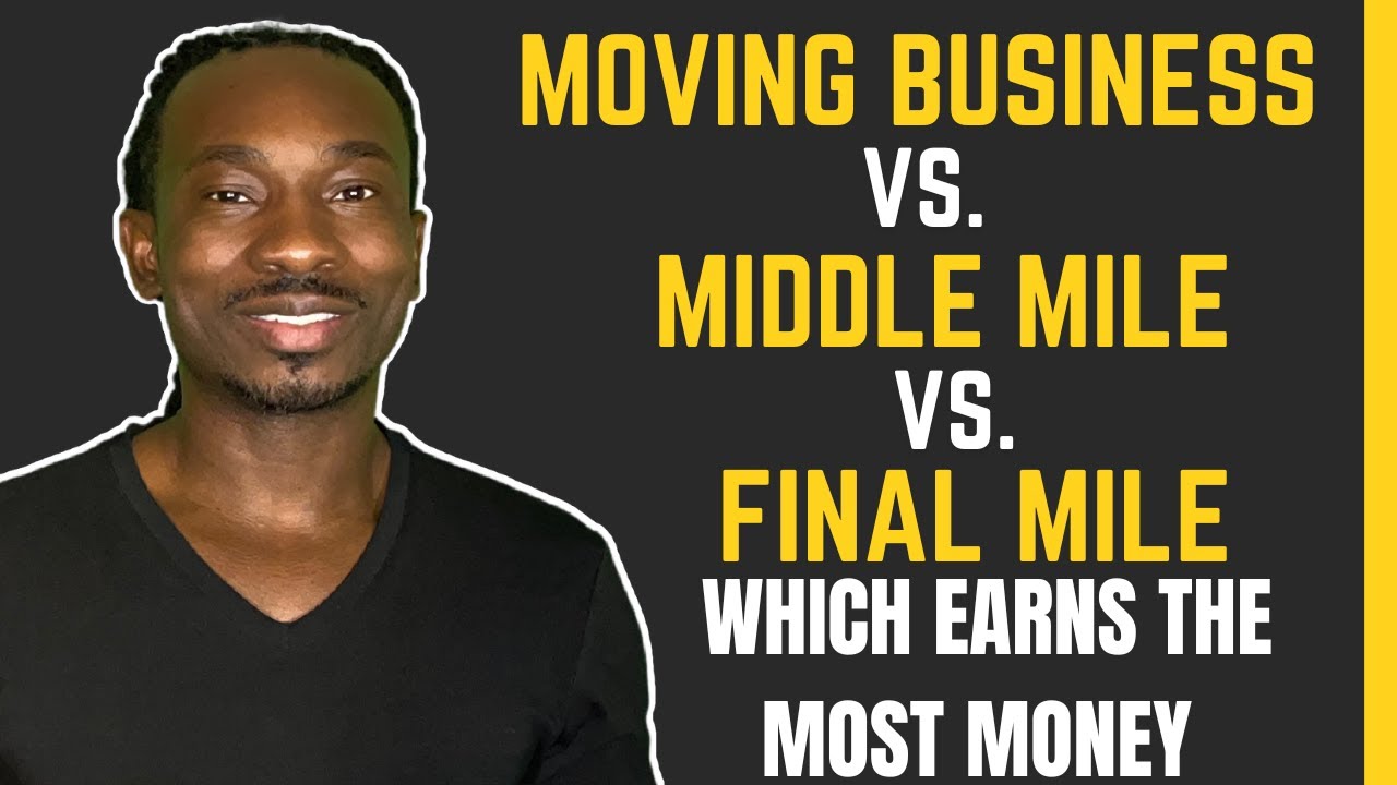 Moving Business vs. Middle Mile vs. Final Mile....Which Earns The Most Money