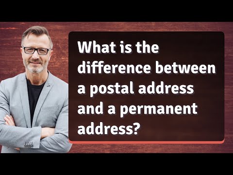 What is the difference between a postal address and a permanent address?