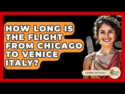 How Long Is The Flight From Chicago To Venice Italy? - Story Of Italy