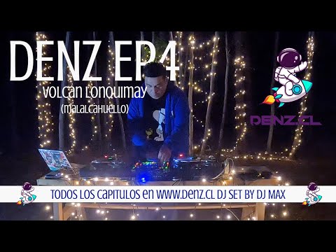 DENZ EP4 "VOLCAN LONQUIMAY" DJ SET DJ MAX HOUSE - HOUSE PROGRESSIVE