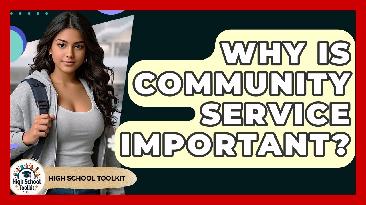 Why Is Community Service Important? - High School Toolkit