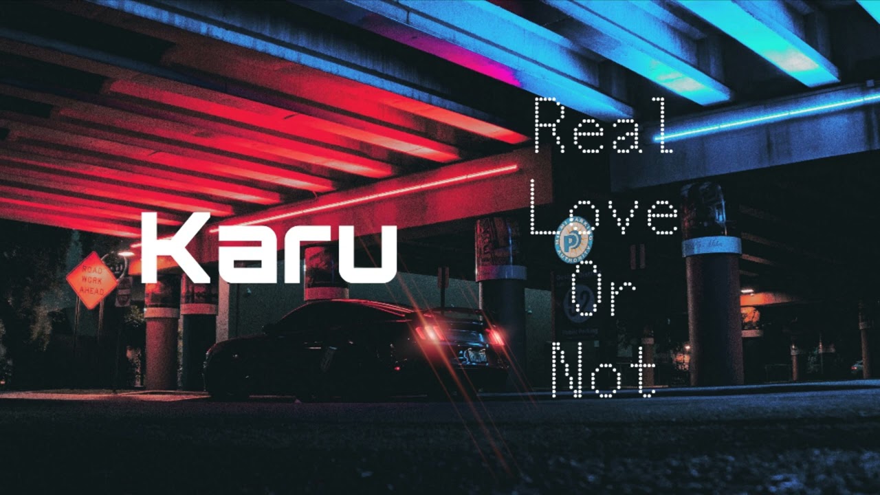Karu - Real Love Or Not (Official Audio)