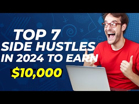 Top 7 Side Hustles to Earn More Money In 2024