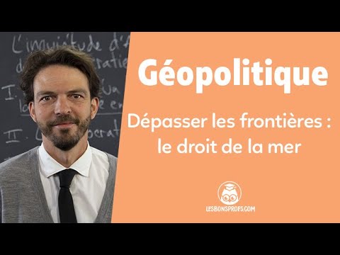 Dépasser les frontières : le droit de la mer - Géopolitique - 1re - Les Bons Profs
