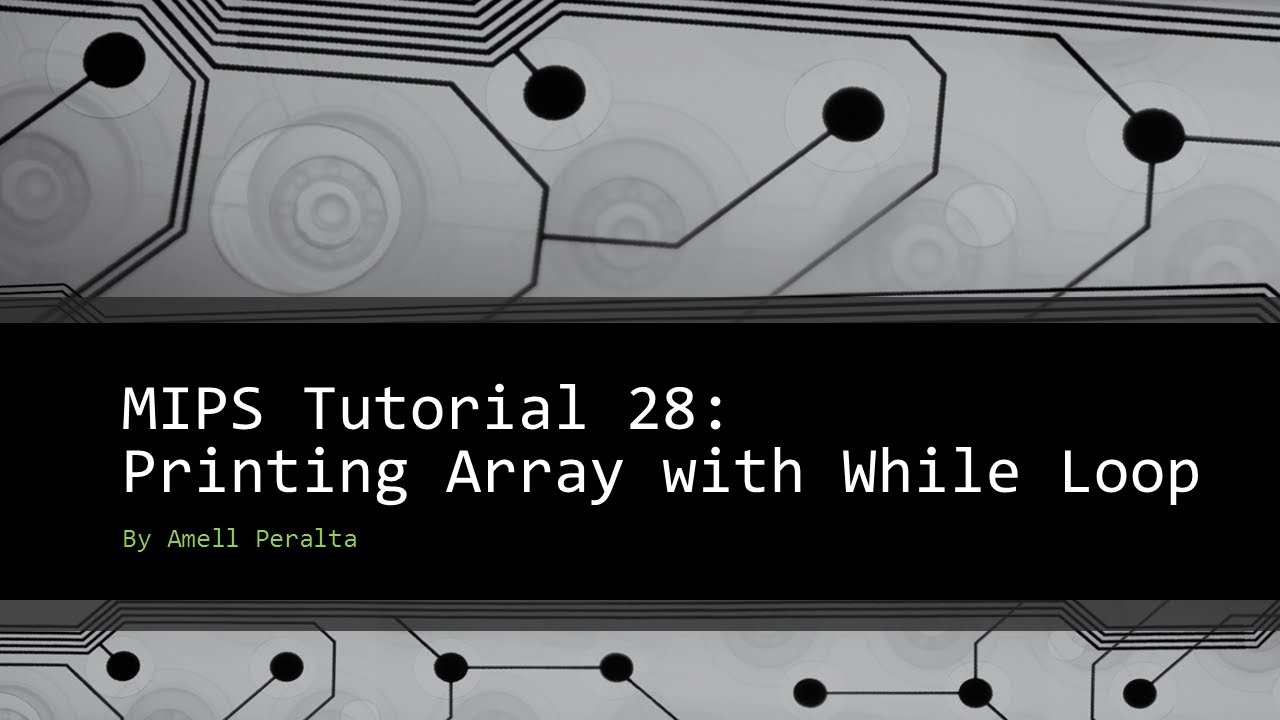MIPS Tutorial 28   Printing an Array with a While Loop