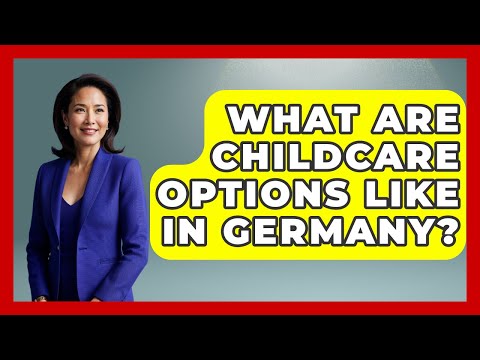 What Are Childcare Options Like In Germany? - Germany Made Simple