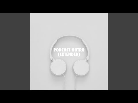 Podcast Outro (Extended)