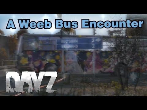 Steam Community :: Video :: The Weeb Bus Encounter (A DAYZ Highlight)