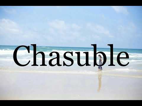 How To Pronounce Chasuble🌈🌈🌈🌈🌈🌈Pronunciation Of Chasuble