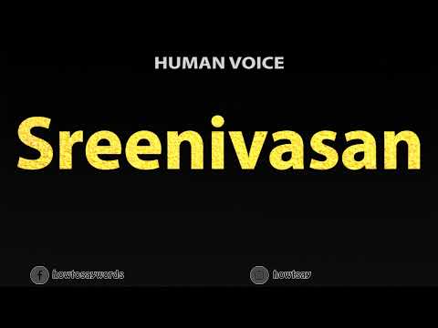 How To Pronounce Sreenivasan