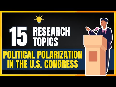 15 RESEARCH TOPICS ON POLITICAL POLARIZATION IN THE U.S. CONGRESS