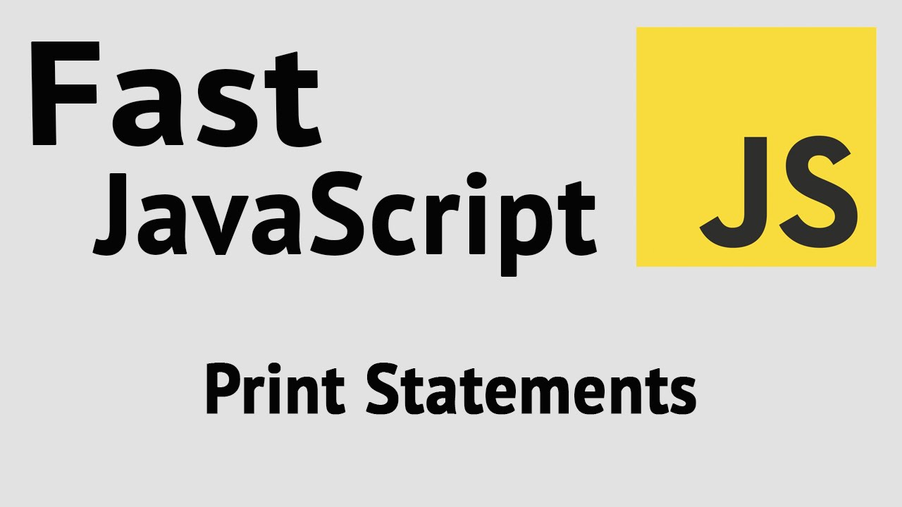 Fast JavaScript: Print Statements