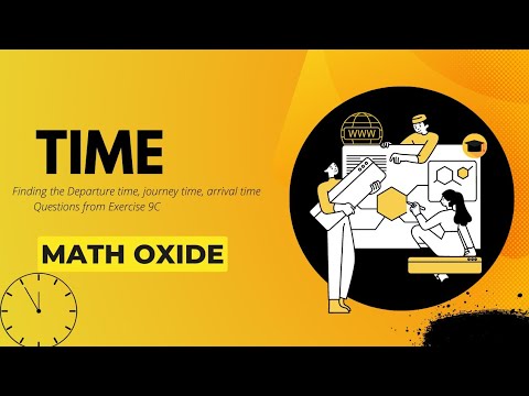 Time | Finding the departure time, arrival time and journey time | Math Oxide
