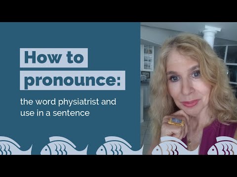 How to pronounce the word, physiatrist and use in a sentence plus learn the definition