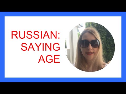 RUSSIAN: Saying age, how old are you