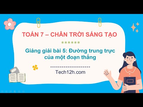 Giảng bài 5 (Chương 8): Đường trung trực của một đoạn thẳng | Bài giảng Toán 7 Chân trời sáng tạo