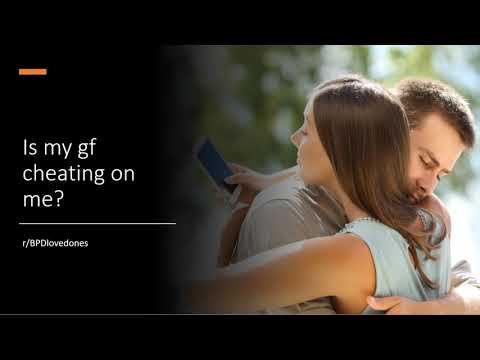 Reddit story - Is my gf cheating on me? (BPD and NPD)