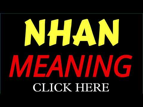 What does the name NHAN mean | NHAN meaning in english | Meaning of name NHAN