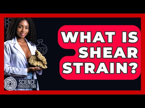 What Is Shear Strain? - Science Through Time
