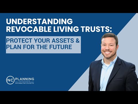 Understanding Revocable Living Trusts: Protect Your Assets and Plan for the Future