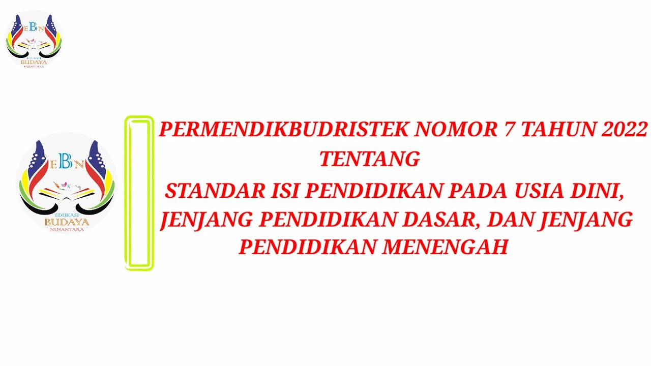 Permendikbudristek No. 7 Tahun 2022 STANDAR ISI PENDIDIKAN ANAK USIA DINI, DASAR, DAN MENENGAH