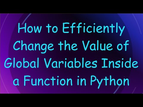 How to Efficiently Change the Value of Global Variables Inside a Function in Python