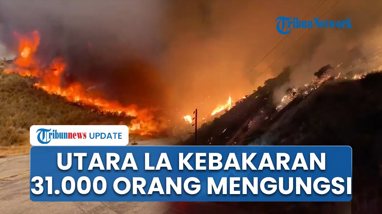 Api Membara! Kebakaran Baru di Utara Los Angeles California Picu ...