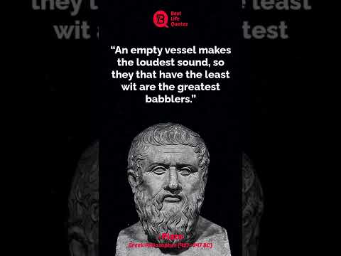 An empty vessel makes the loudest sound | Plato Quotes | Best Life Quotes