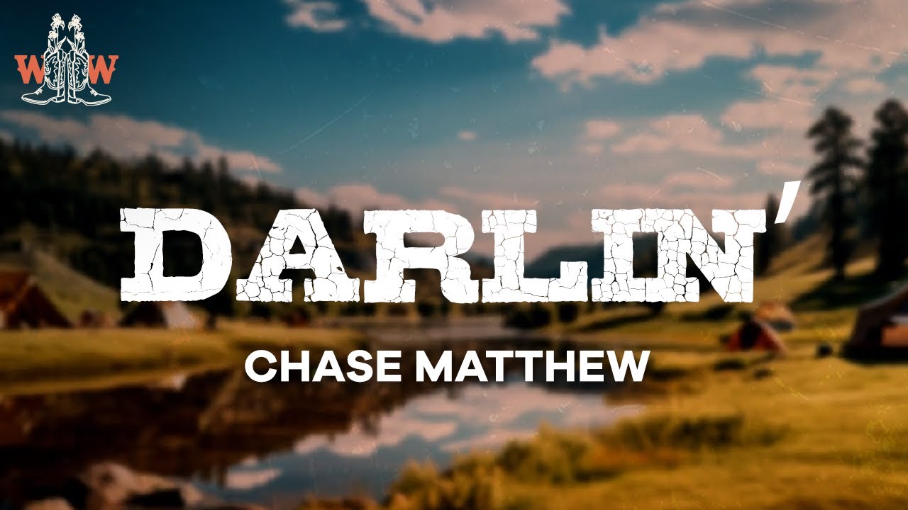 chase matthew - darlin’ (lyrics)