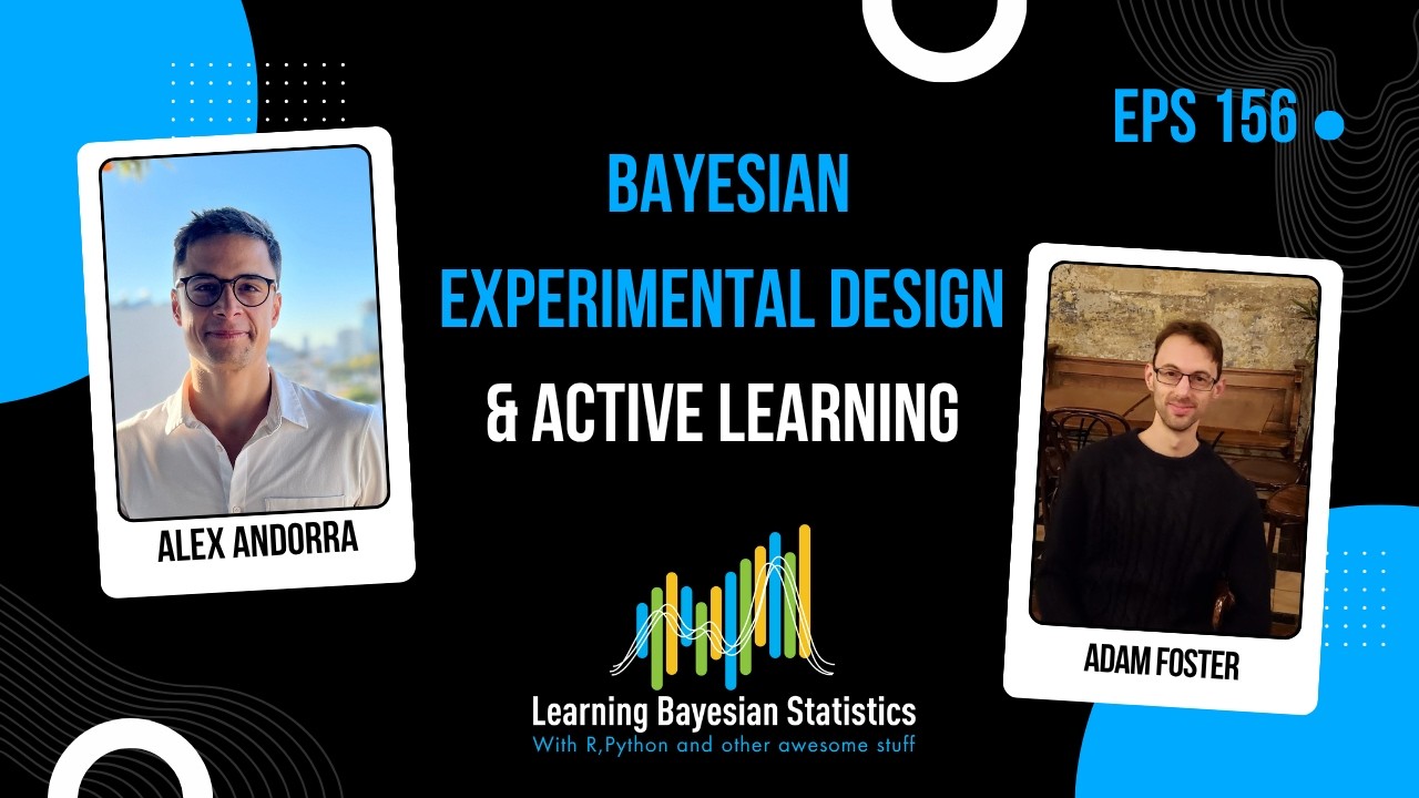 #156 Bayesian Experimental Design & Active Learning, with Adam Foster