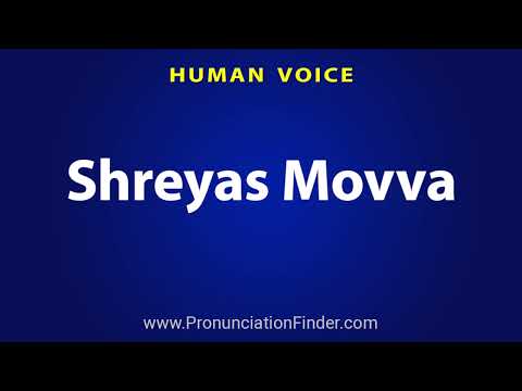 How To Pronounce Shreyas Movva