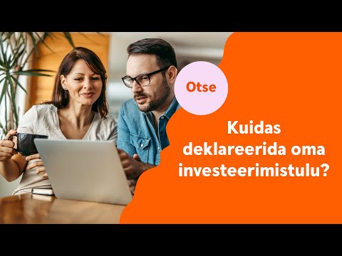 Kuidas deklareerida oma investeerimistulu?