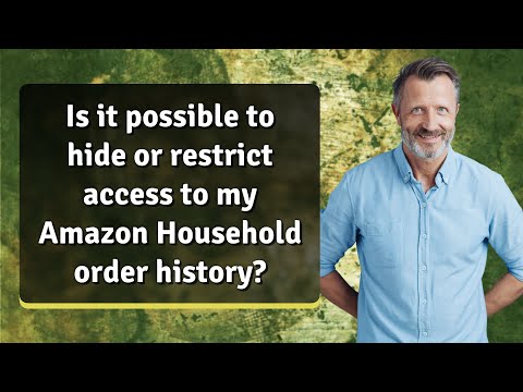 Is it possible to hide or restrict access to my Amazon Household order history?
