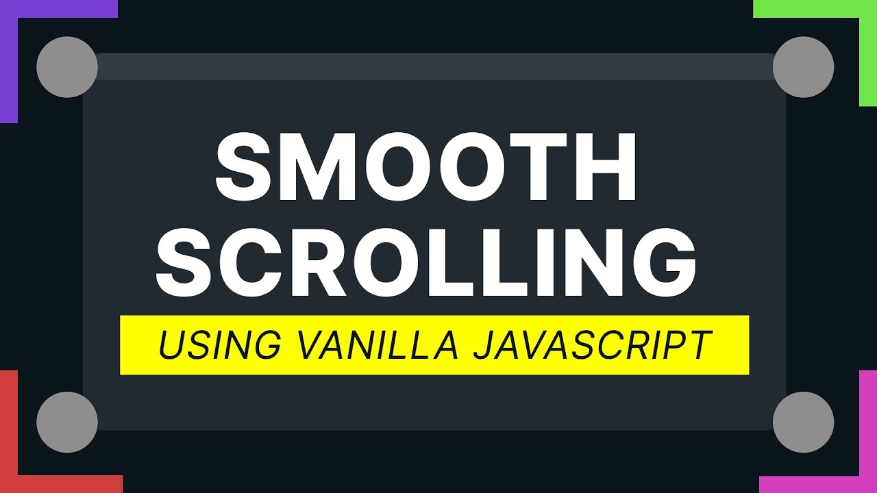 Smooth Scrolling Using Pure HTML/CSS/JAVASCRIPT