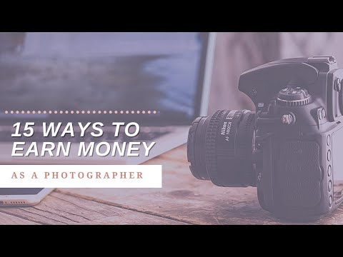 15 Ways to Earn Money as a Photographer [How to Make Money as a Freelancer]
