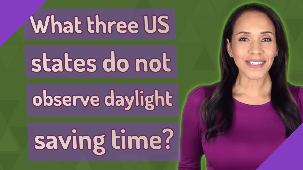 What three US states do not observe daylight saving time?
