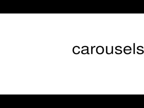 How to pronounce carousels
