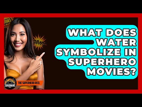 What Does Water Symbolize In Superhero Movies? - The Superhero Reel