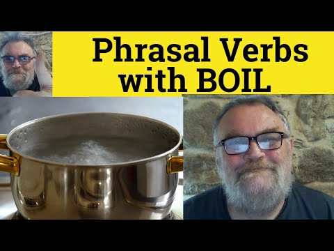 🔵 Phrasal Verbs with Boil - Boil Away Boil Down Boil Over Boil Up - Meaning Examples Definition