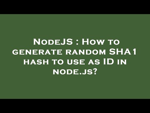 NodeJS : How to generate random SHA1 hash to use as ID in node.js?