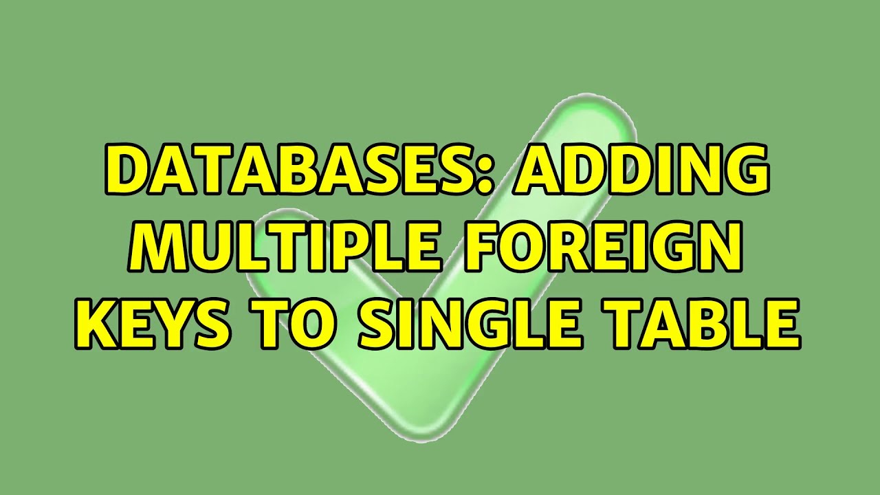 Databases: Adding multiple foreign keys to single table