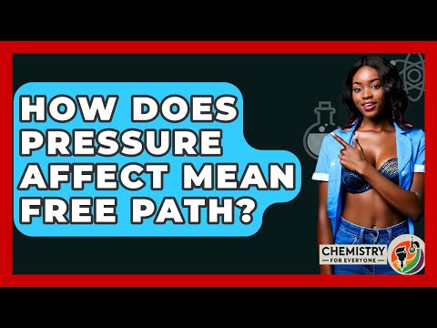 How Does Pressure Affect Mean Free Path? - Chemistry For Everyone