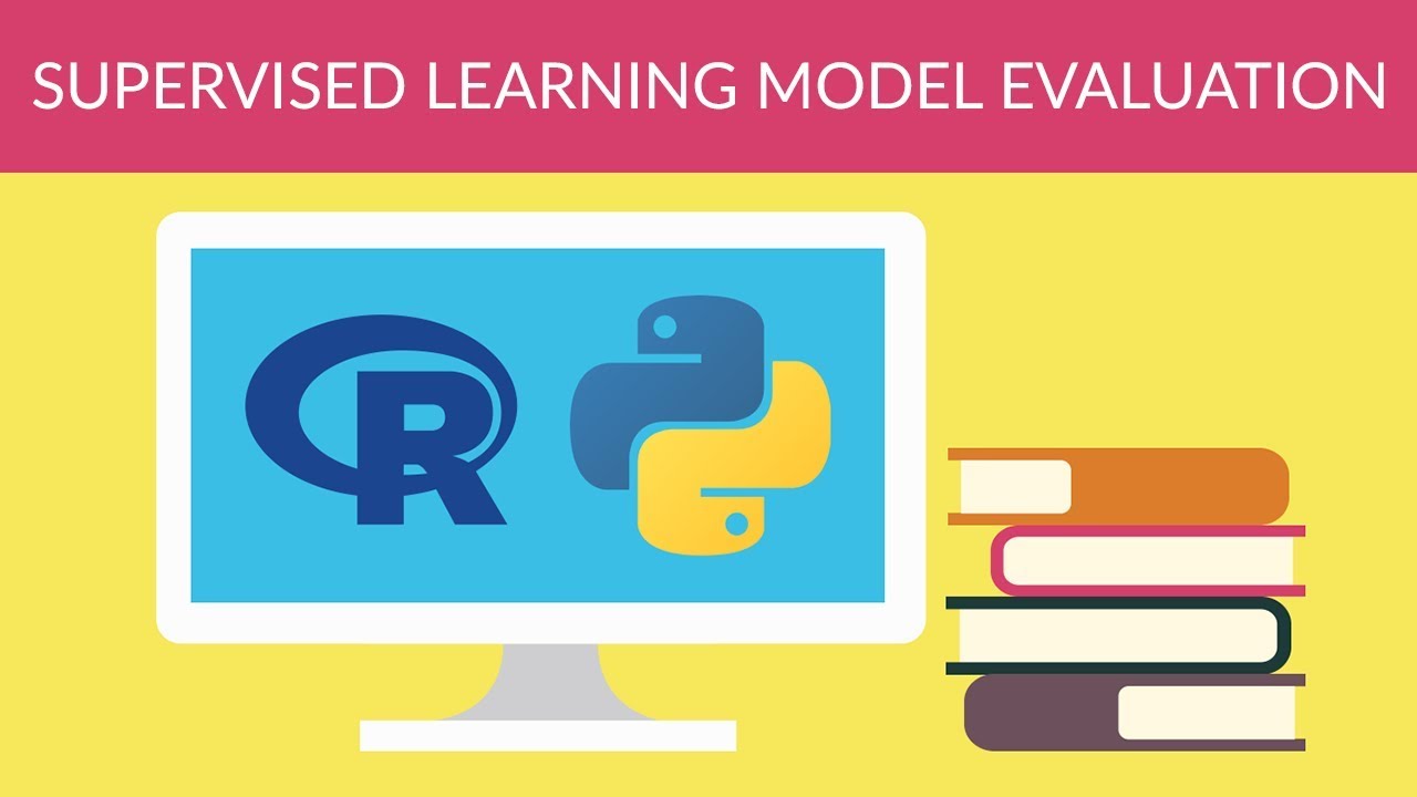 Machine Learning - Supervised Learning Model Evaluation