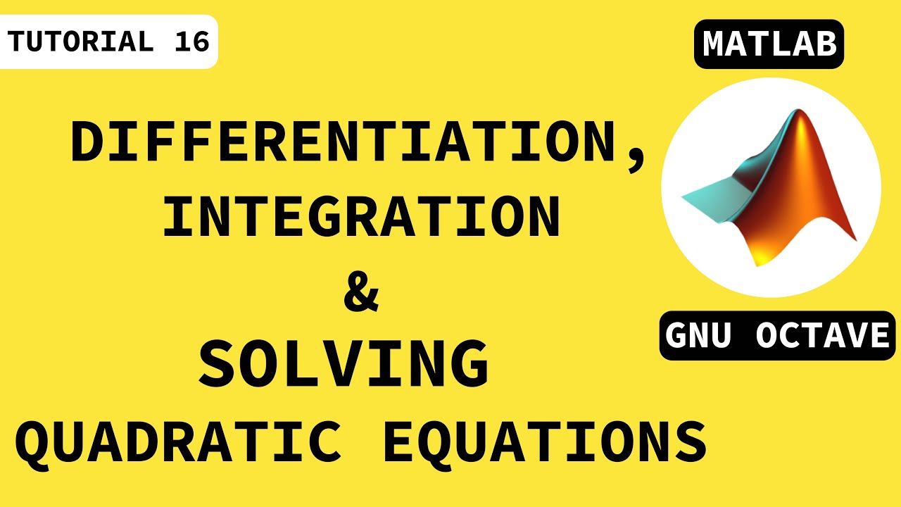 INTEGRATION, DIFFERENTIATION AND SOLVING QUADRATIC EQUATIONS IN MATLAB PROGRAMMING|| GNU Octave||