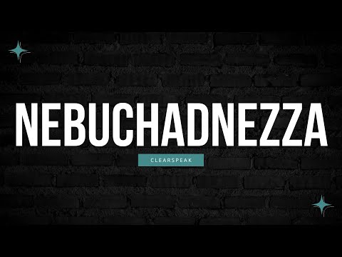 How to Pronounce Nebuchadnezzar in English