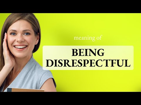 Understanding "Being Disrespectful" in English