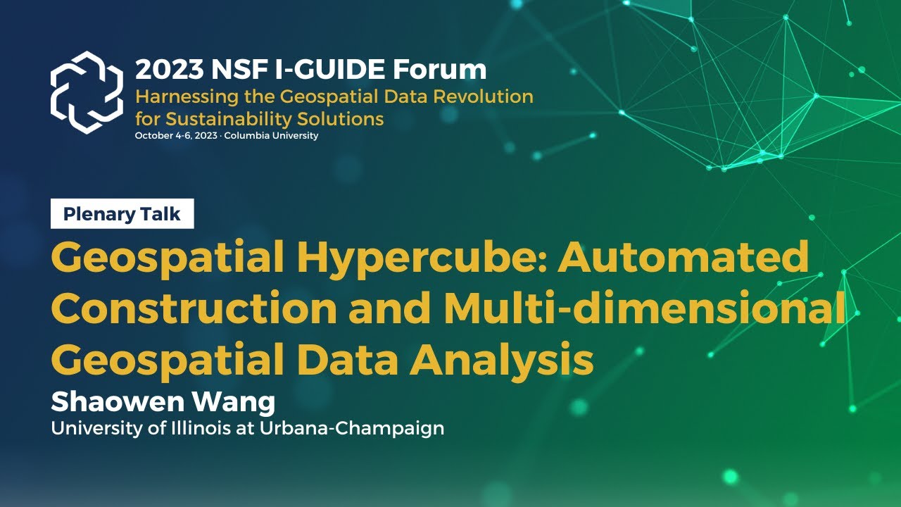Plenary Talk: Geospatial Hypercube by Shaowen Wang and Zhaonan Wang